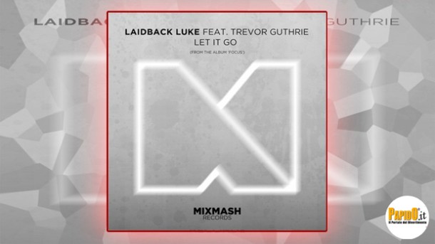 Laidback Luke - Let it Go (feat. Trevor Guthrie)