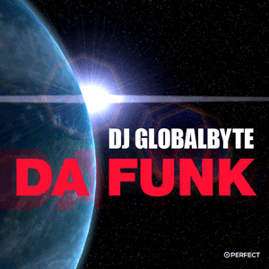 In Esclusiva su iTunes: “Da Funk” by dj Global Byte
